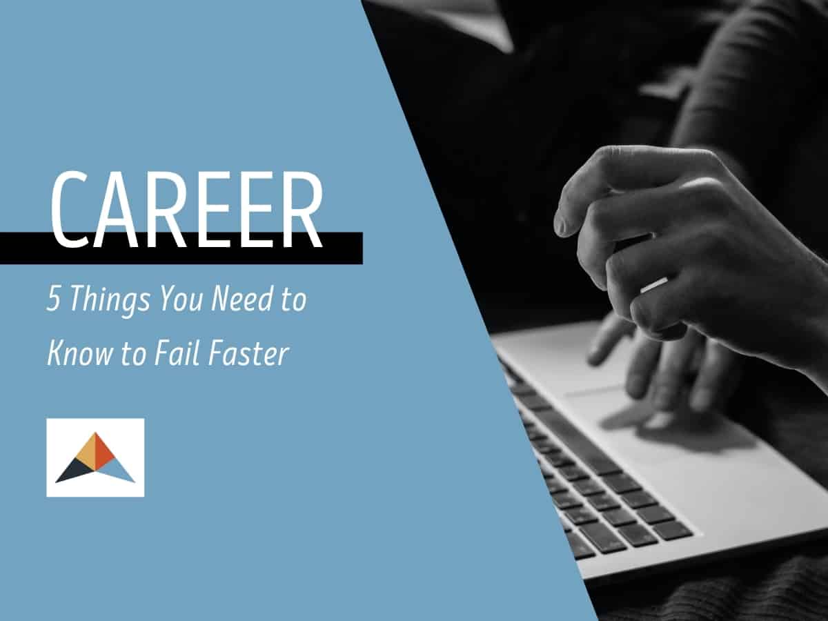 5 Things You Need to Know to Fail Faster
