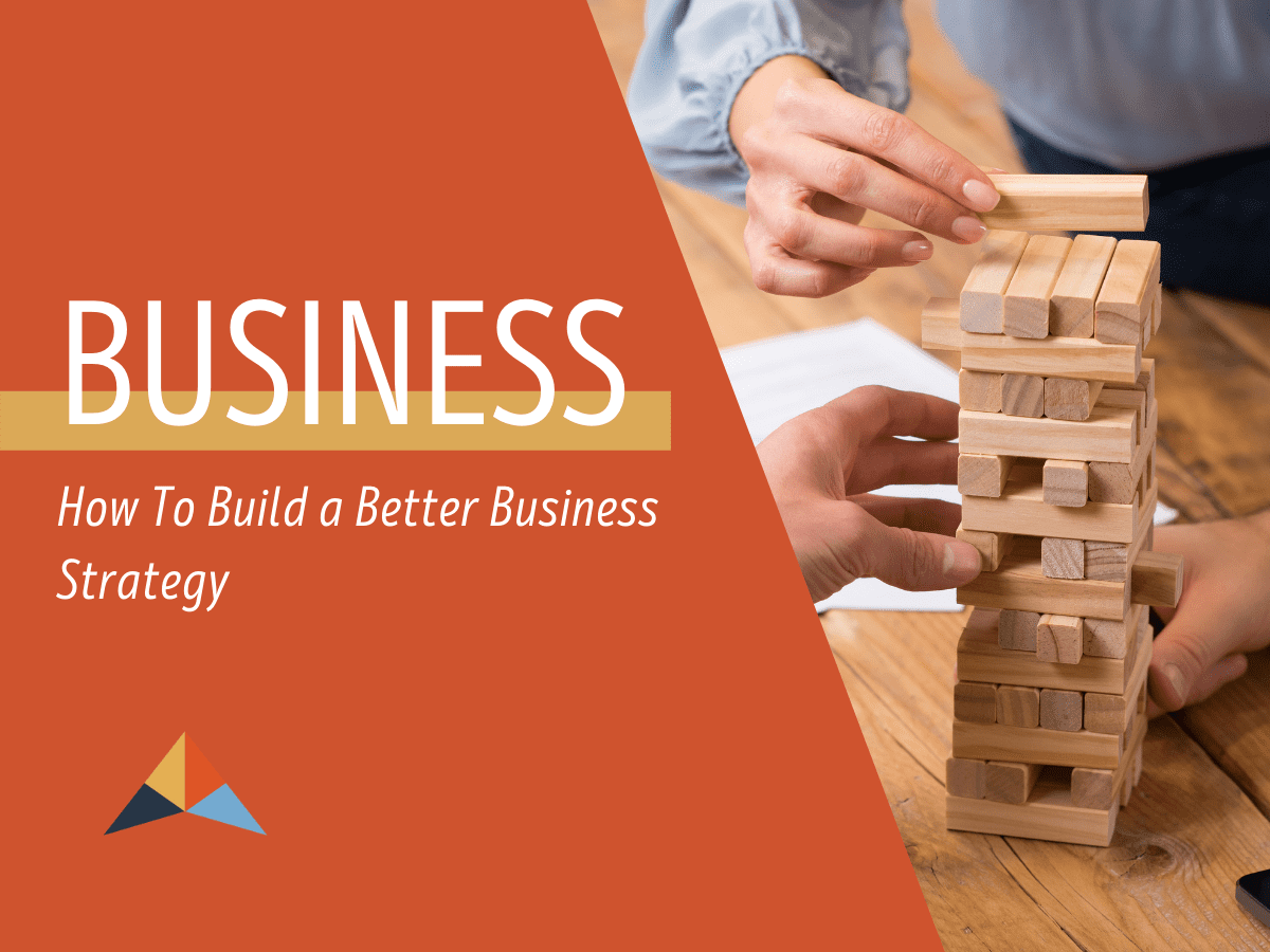 How To Build a Better Business Strategy