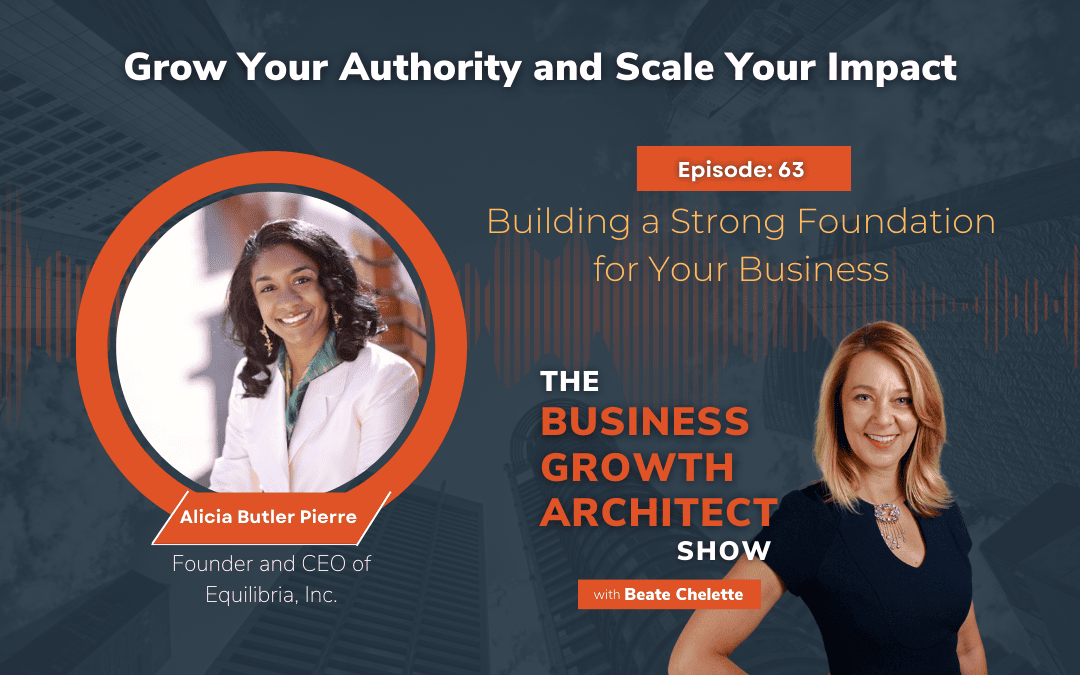 Ep #63: Alicia Butler Pierre: Building a Strong Foundation for Your