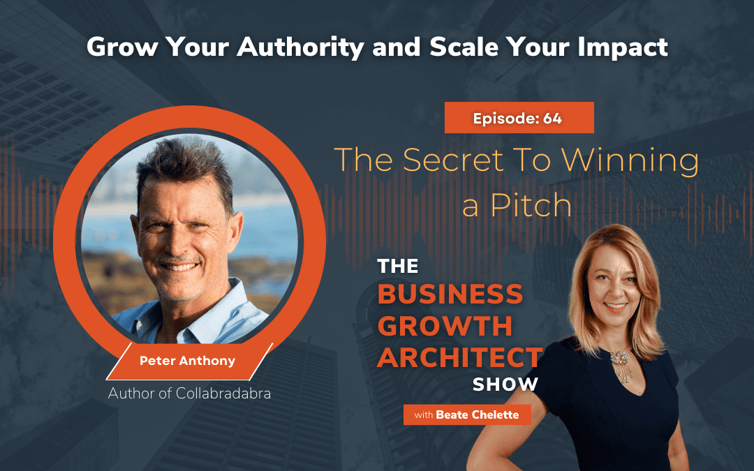 Ep #64: Peter Anthony: The Secret To Winning a Pitch