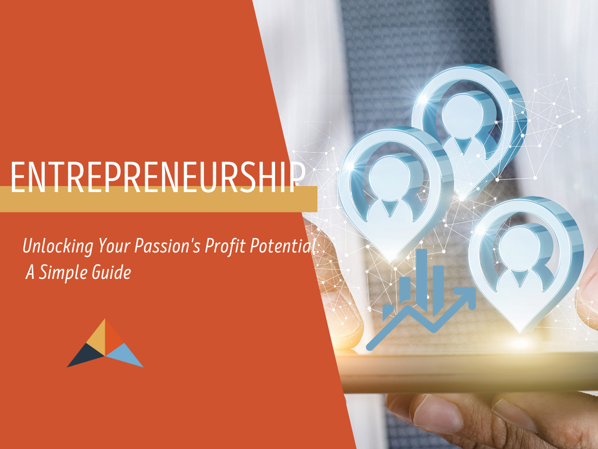 Unlocking Your Passion's Profit Potential: A Simple Guide Unlocking Your Passion's Profit Potential: A Simple Guide